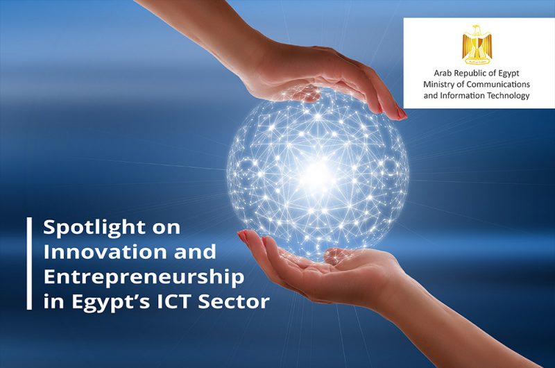 Spotlight on Innovation and Entrepreneurship in Egypt’s ICT Sector ...